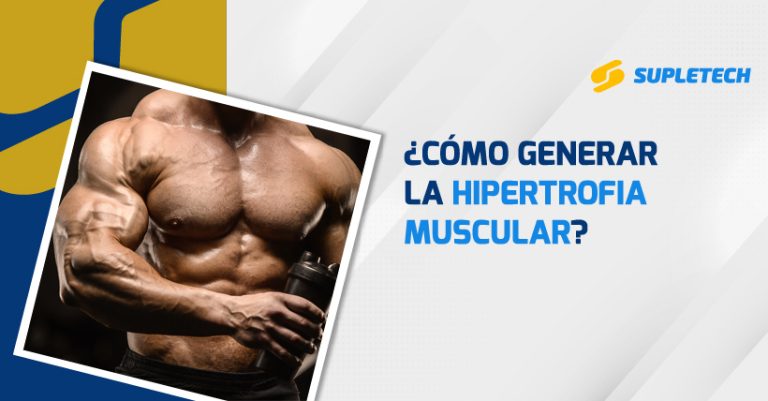 ¿Cómo generar la hipertrofia muscular? - Blog